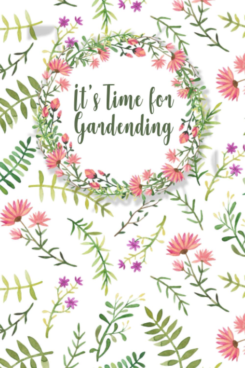 Gardeners Notebook: Gardening Organizer & Journal Notebook - It's Time ...