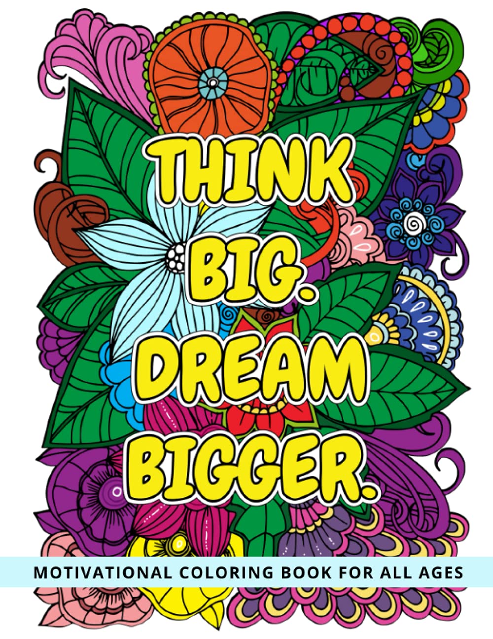 THINK BIG DREAM BIGGER Motivational Coloring Book for All Ages ...