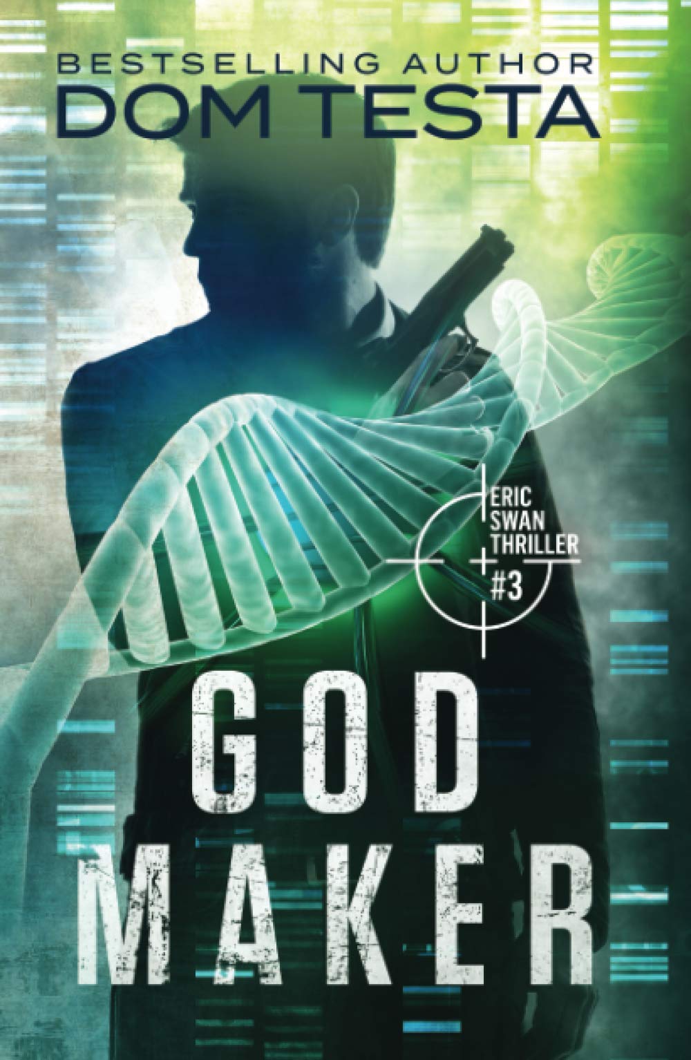 God Maker: Eric Swan Thriller #3 (Eric Swan Thrillers) by Dom Testa ...