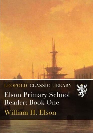 Elson Primary School Reader: Book One by William H. Elson | Goodreads