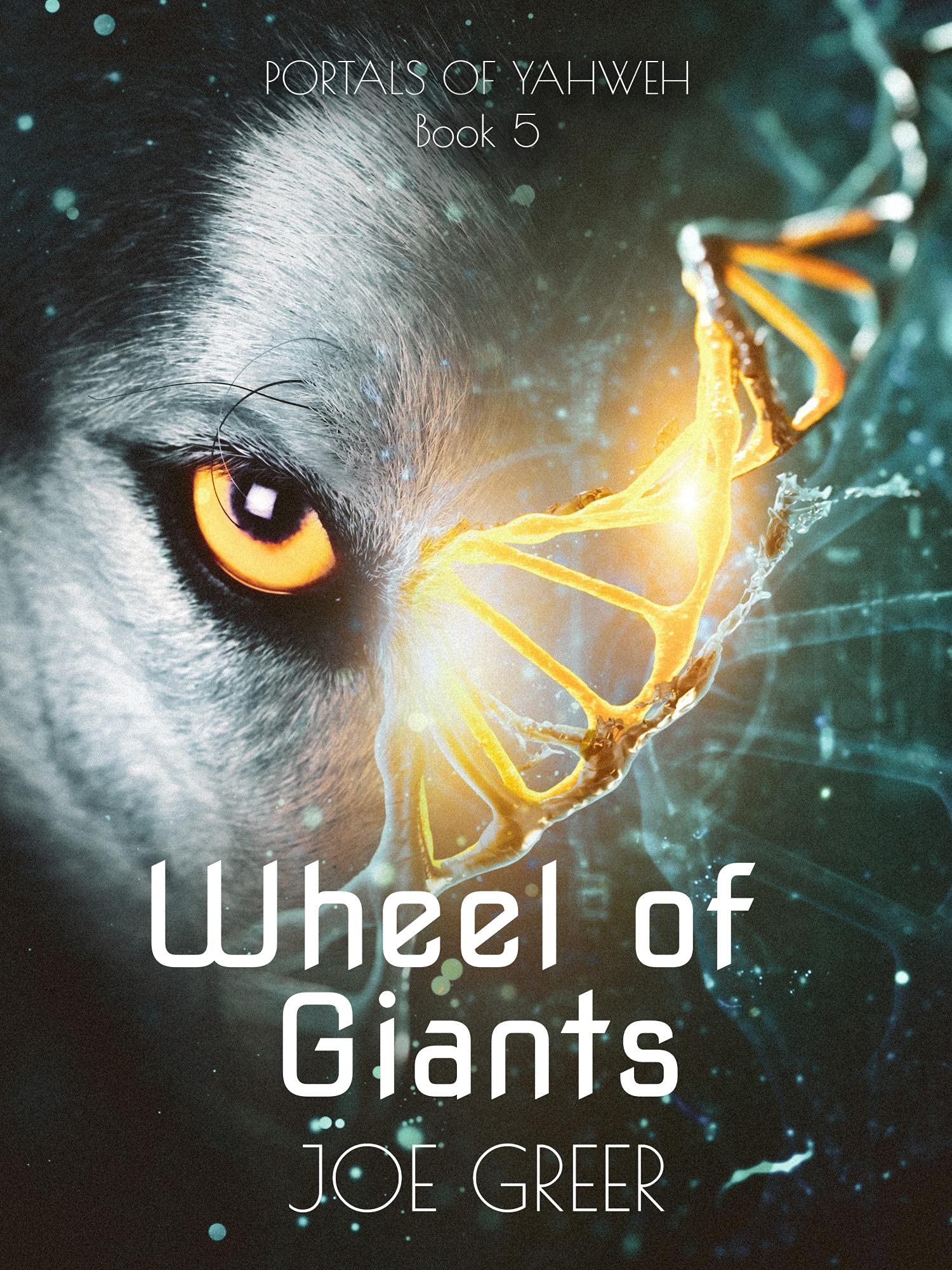 Wheel of Giants (Portals of Yahweh #5) by Joe Greer | Goodreads