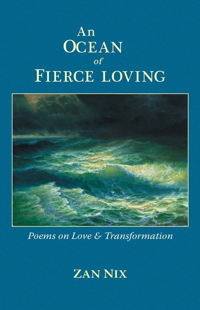 An Ocean of Fierce Loving: Poems on Love & Transformation by Zan Nix ...