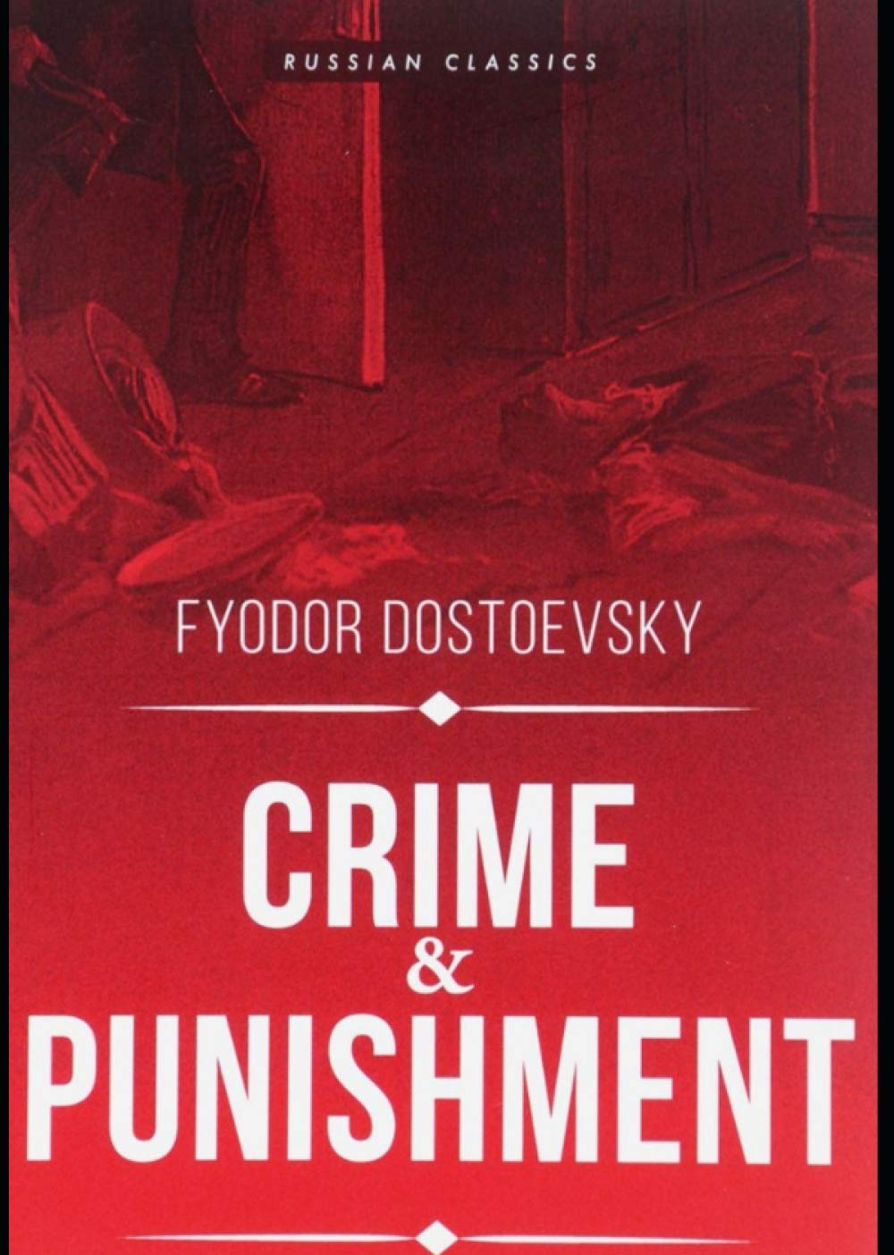 Crime and Punishment: A Novel in Six Parts with Epilogue by Fyodor ...