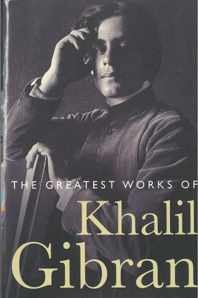 The Greatest Works of Khalil Gibran by Kahlil Gibran | Goodreads