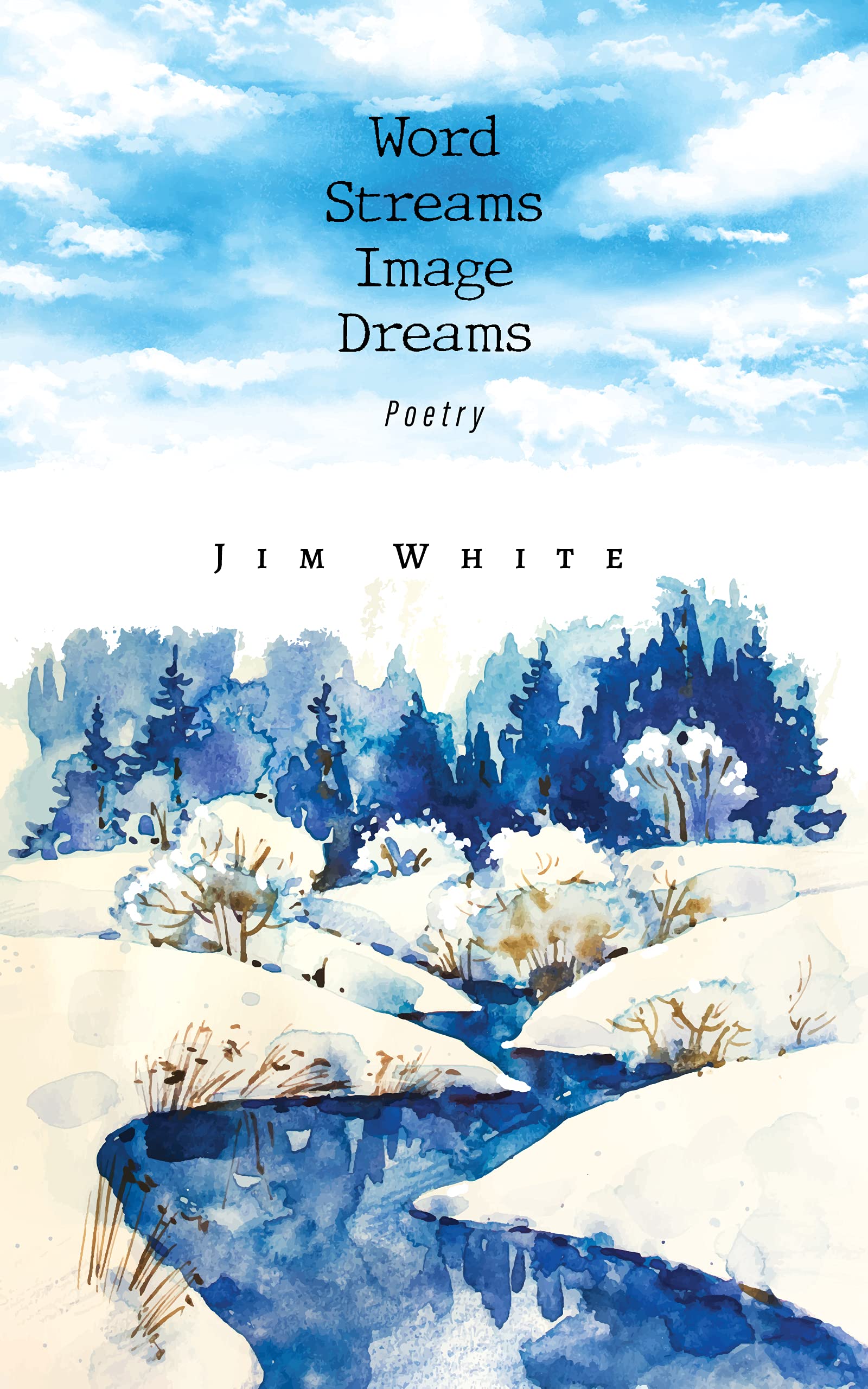 Word Streams Image Dreams: Poems by Jim White | Goodreads