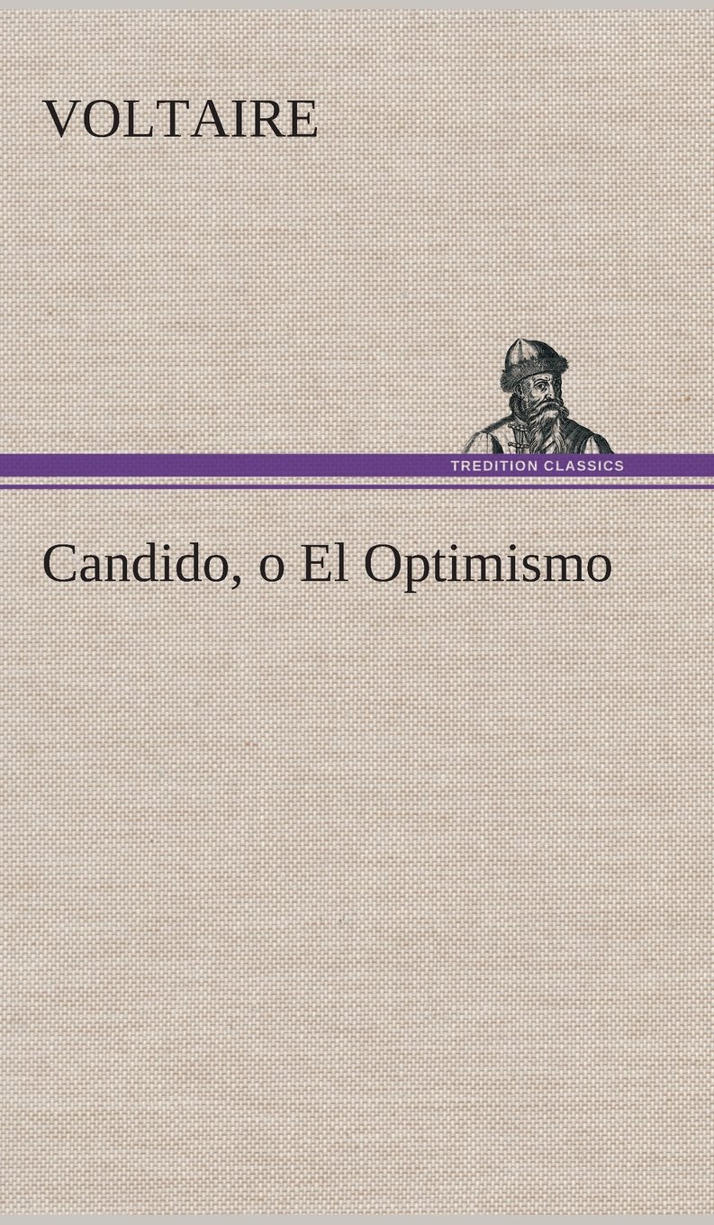 Candido, o El Optimismo (Spanish Edition) by Voltaire | Goodreads
