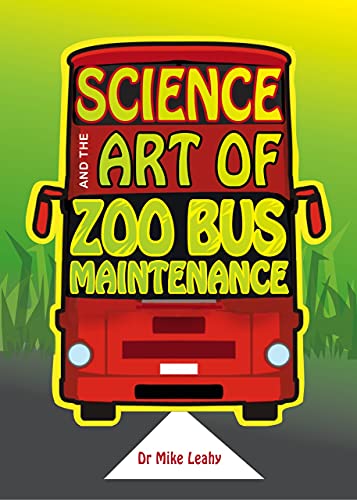 Science and the art of Zoo Bus Maintenance by Dr Mike Leahy | Goodreads