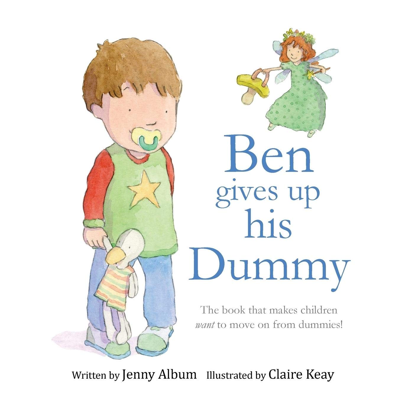 Ben Gives Up His Dummy: The book that makes children want to move on ...