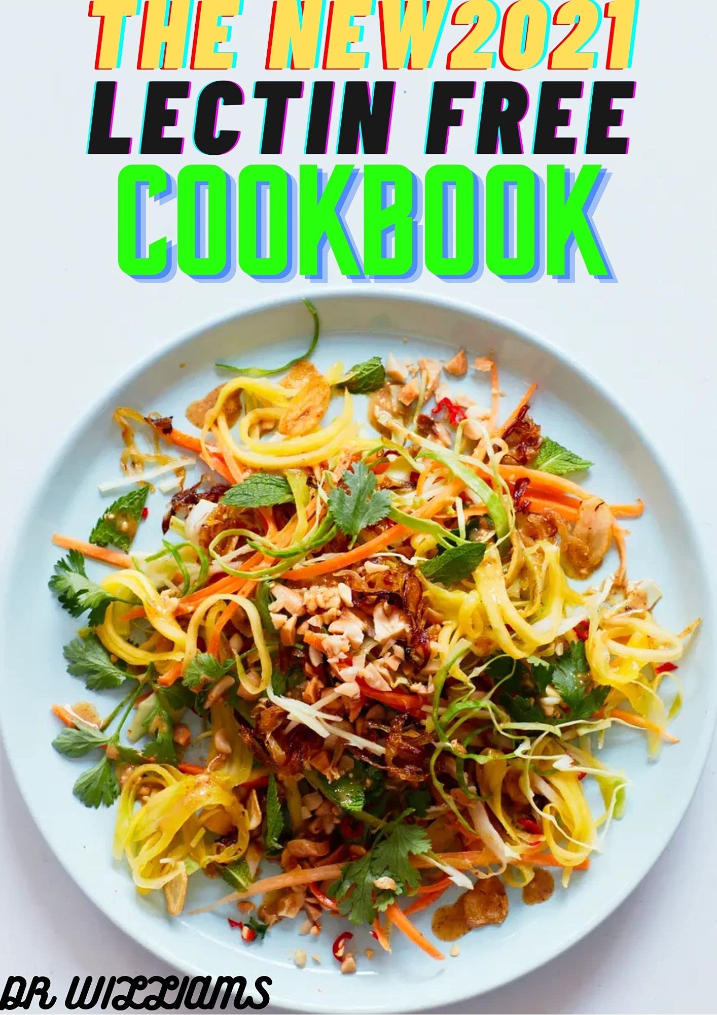 The New 2021 Lectin Free Cookbook: New approach to lectin free meal ...