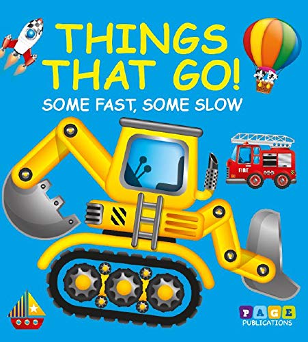 Things That Go! Some Fast, Some Slow by Page Publications | Goodreads