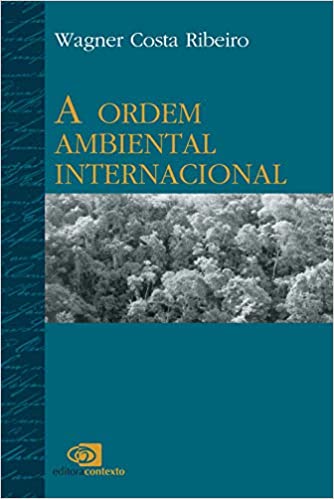 A Ordem Ambiental Internacional by Wagner Costa Ribeiro | Goodreads