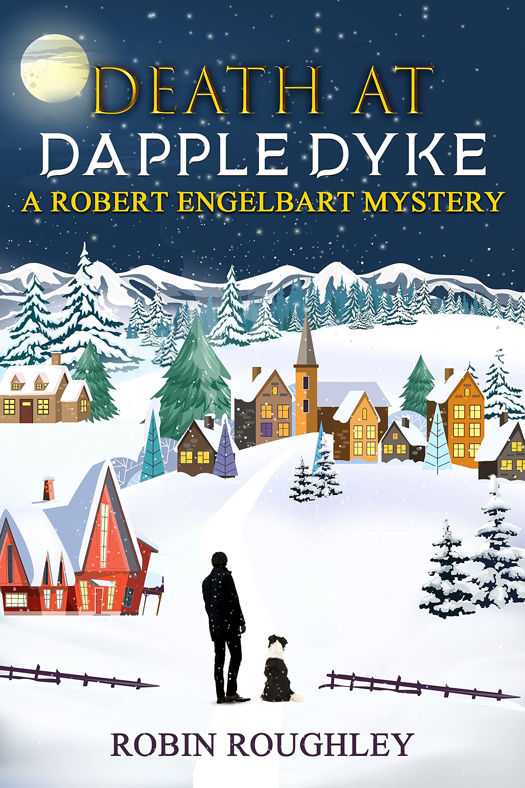 Death at Dapple Dyke: A Robert Engelbart Mystery by Robin Roughley ...