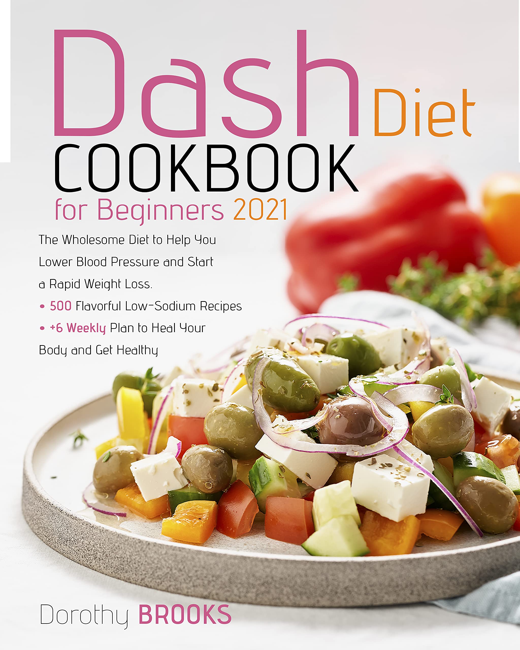 Dash Diet Cookbook: The Complete Guide to Lower Blood Pressure with ...
