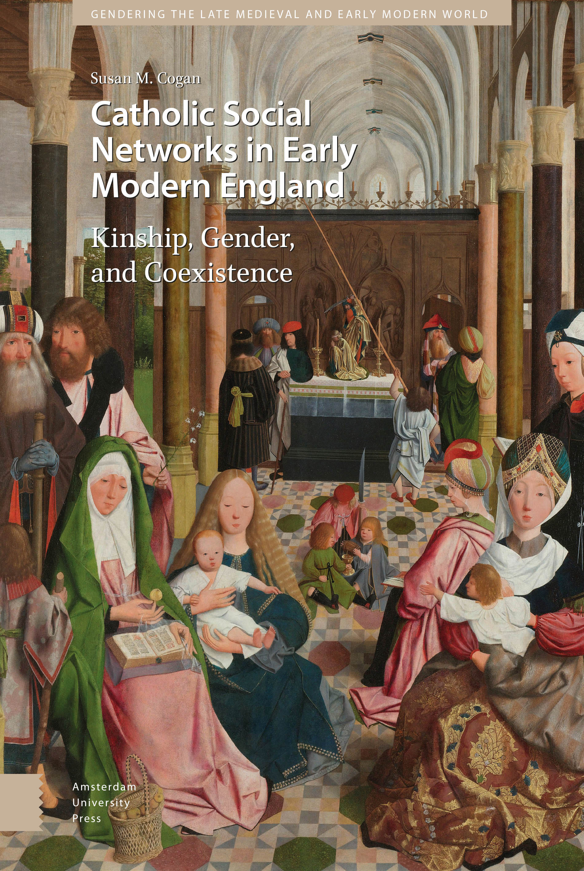 Catholic Social Networks in Early Modern England: Kinship, Gender, and ...