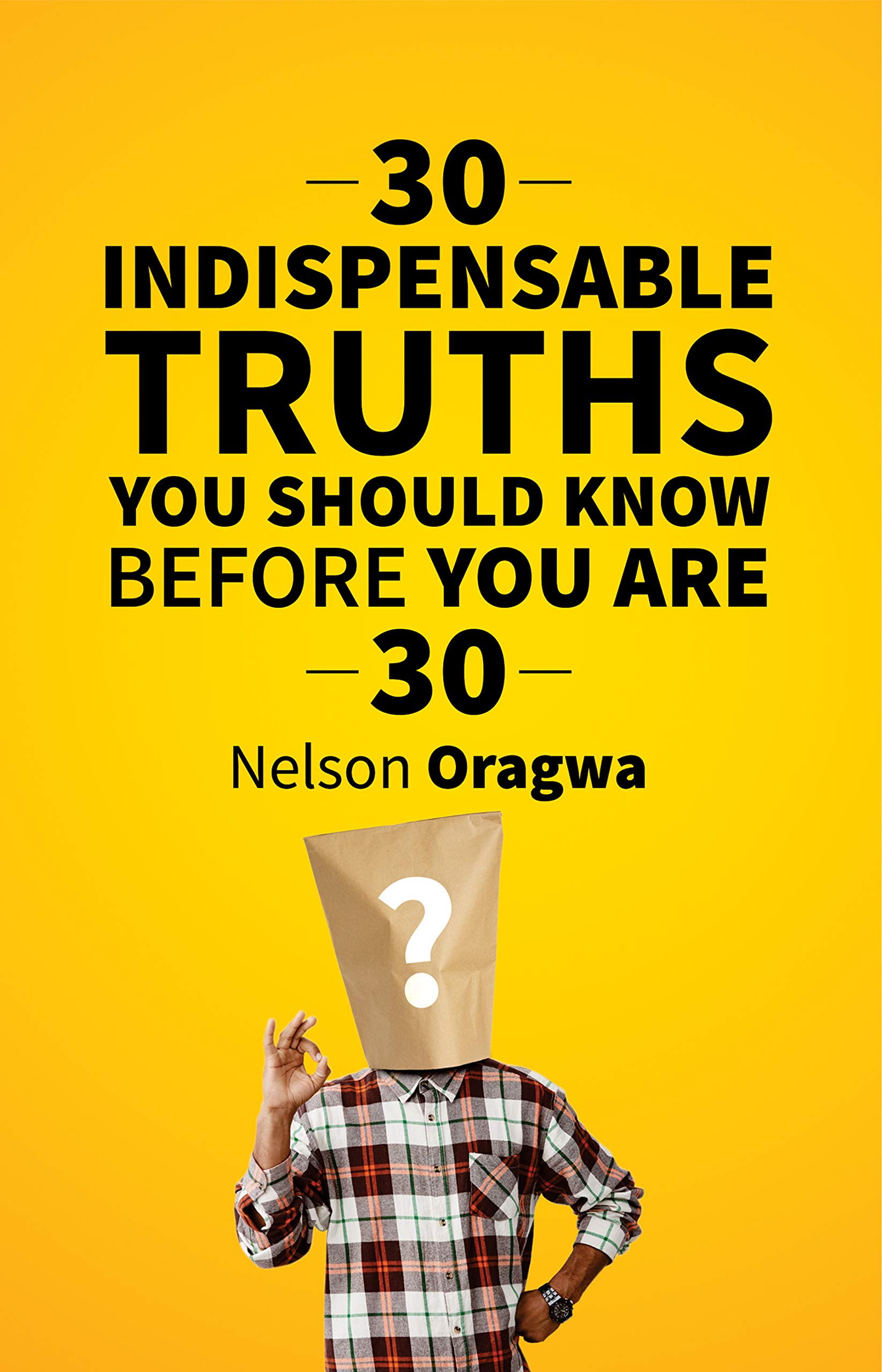 30 Indispensable Truths You Should Know Before You Are 30 by Nelson ...