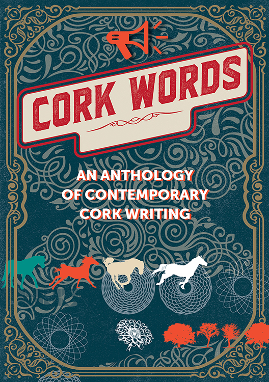 Cork Words: An Anthology of Contemporary Cork Writing by Patricia ...