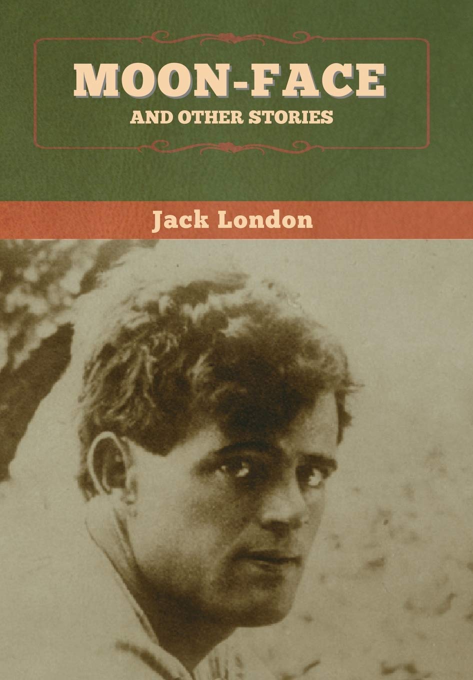 Moon-Face and Other Stories by Jack London | Goodreads