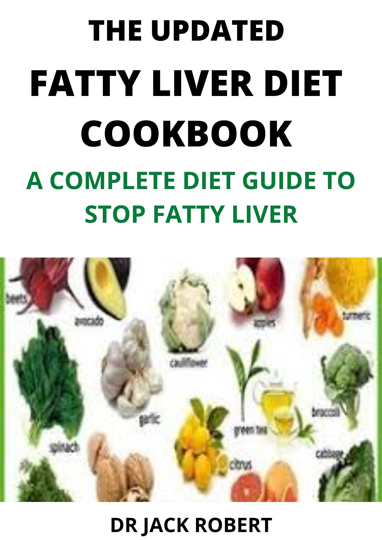 THE UPDATED FATTY LIVER DIET COOKBOOK: A COMPLETE DIET GUIDE TO STOP ...