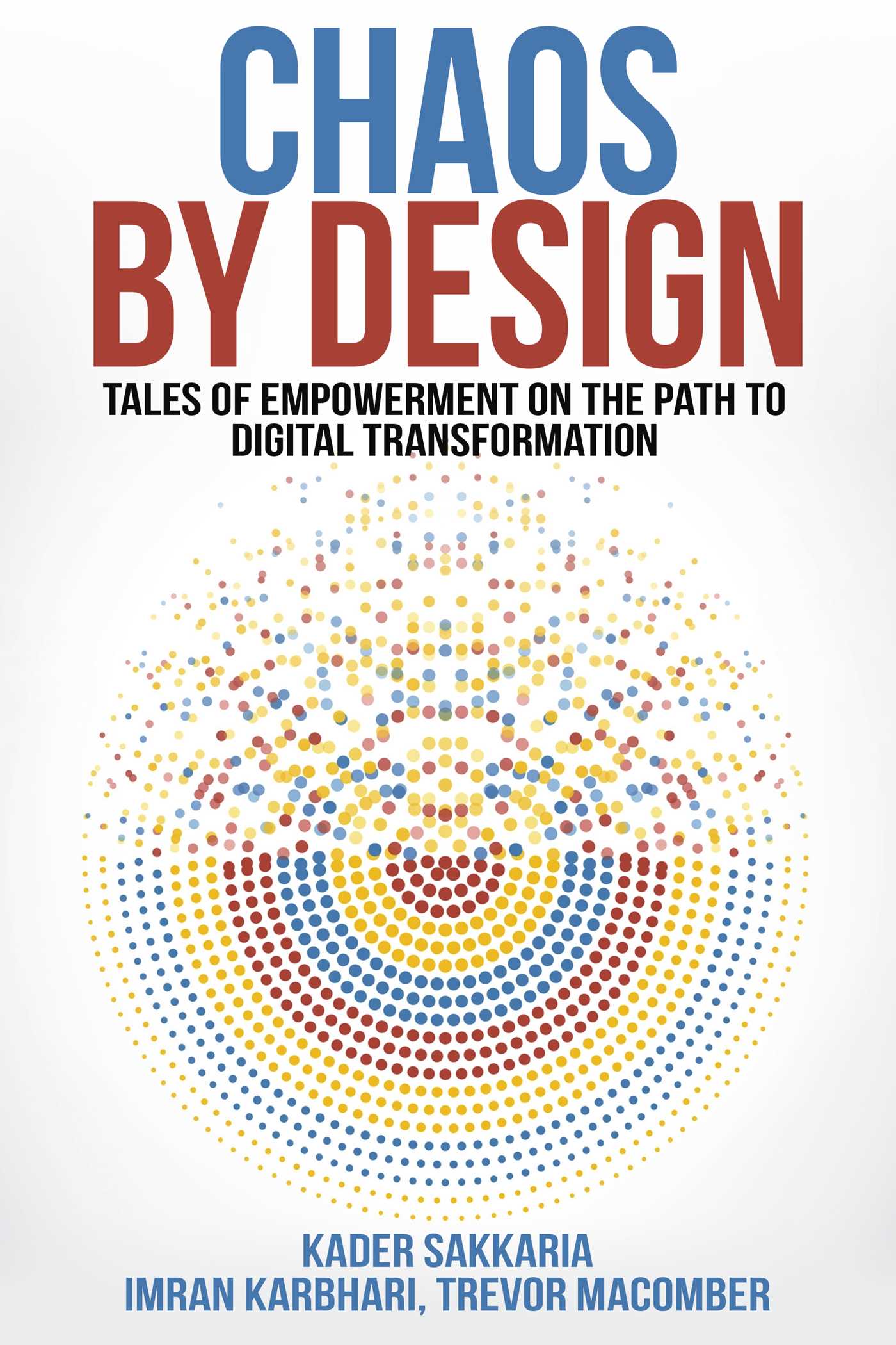 Chaos by Design: Tales of Empowerment on the Path to Digital ...