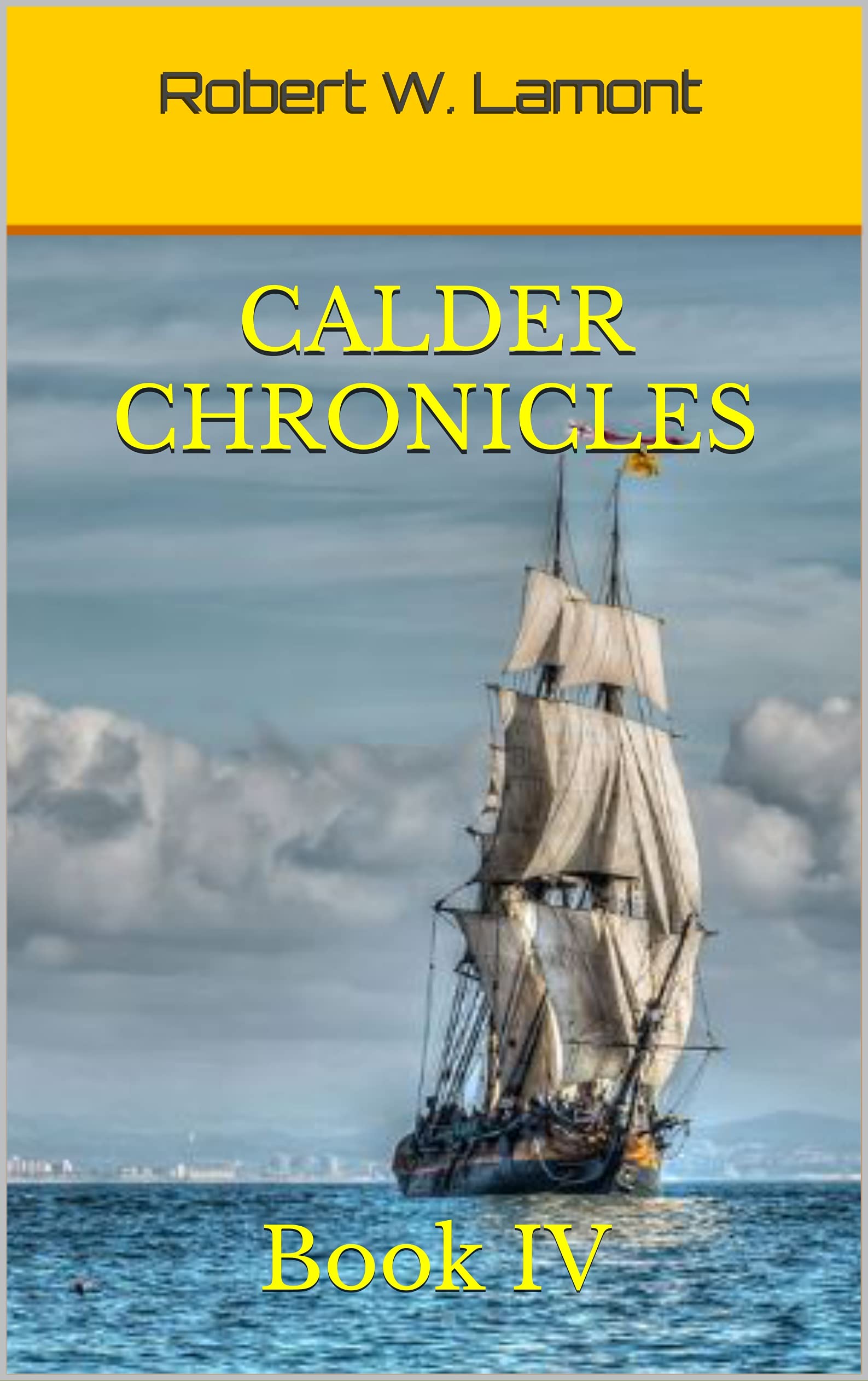 Calder Chronicles: Book IV by Robert W. Lamont | Goodreads