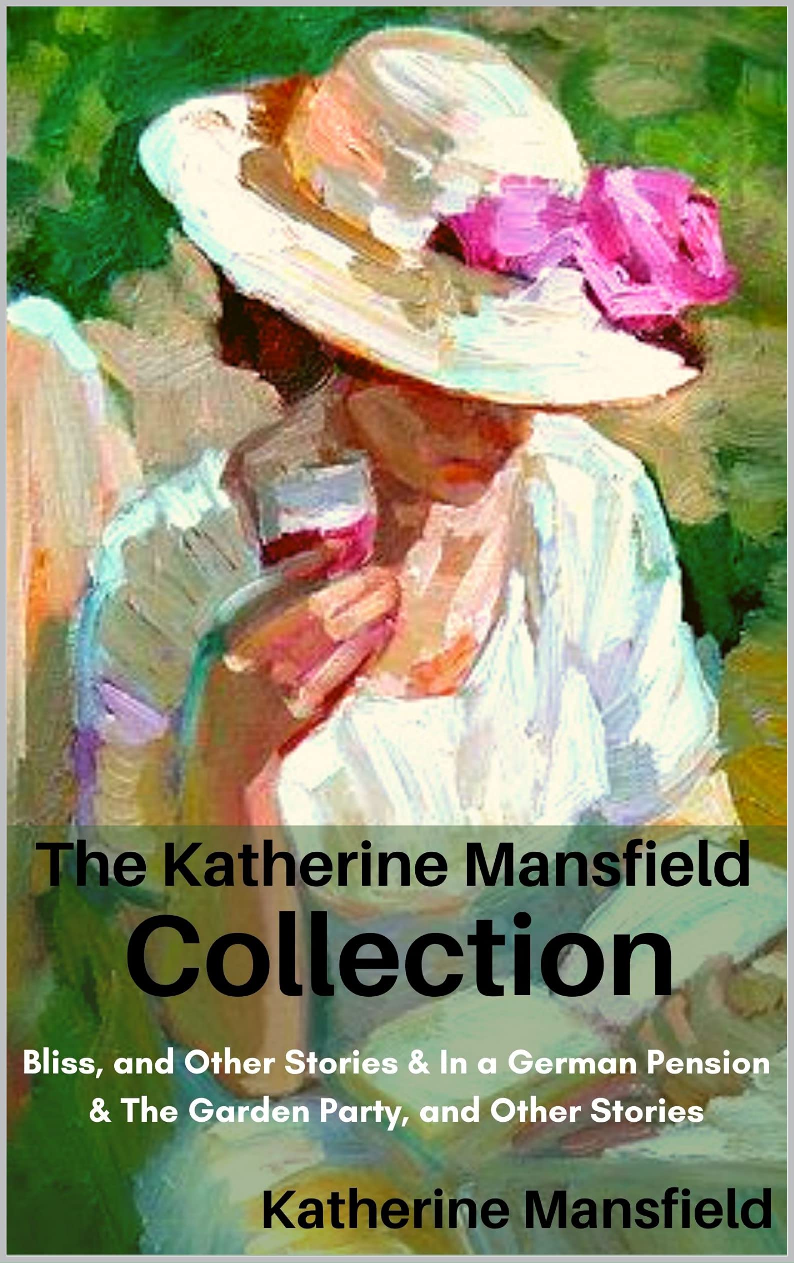 The Katherine Mansfield Collection : Bliss, and Other Stories & In a ...