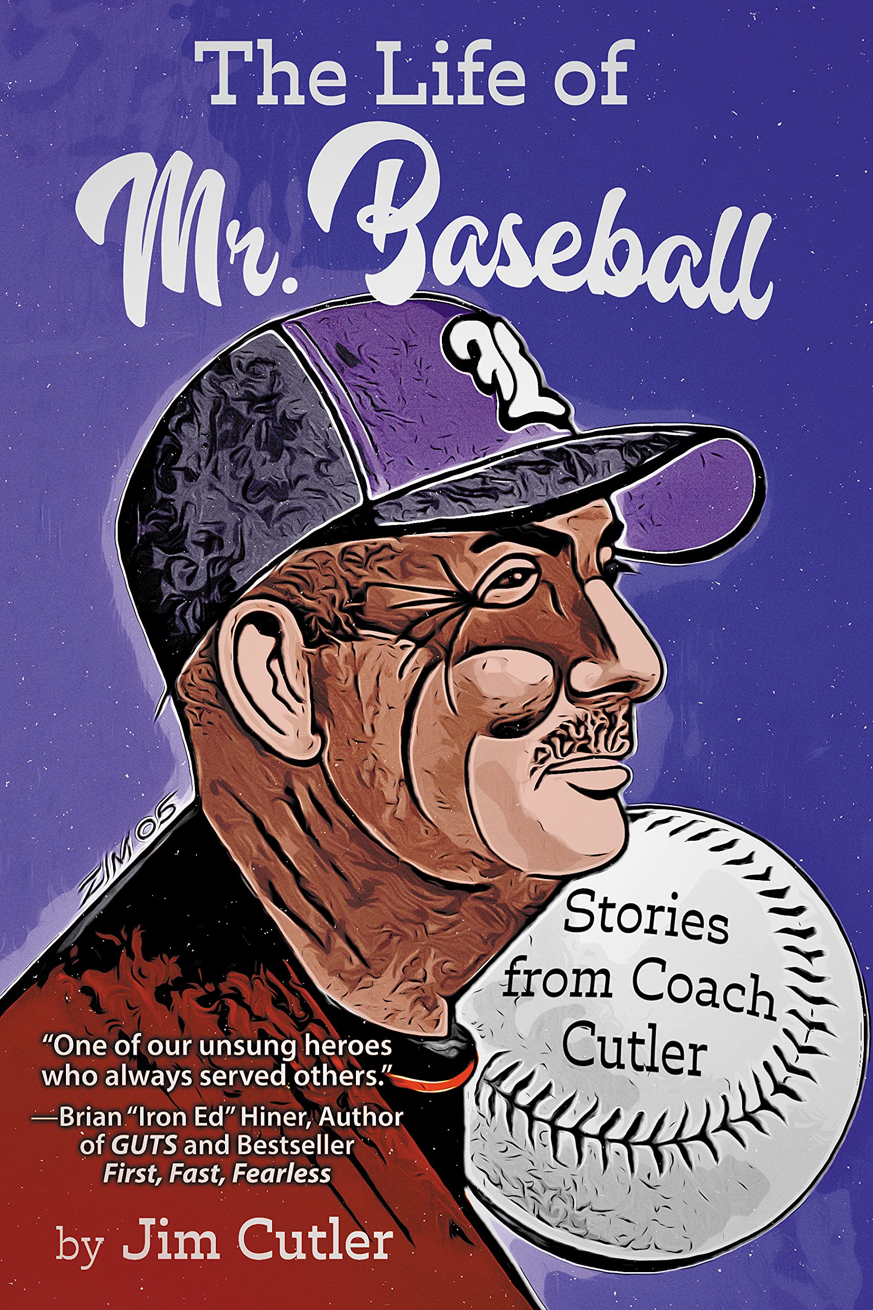 The Life of Mr. Baseball: Stories from Coach Cutler by Jim Cutler ...