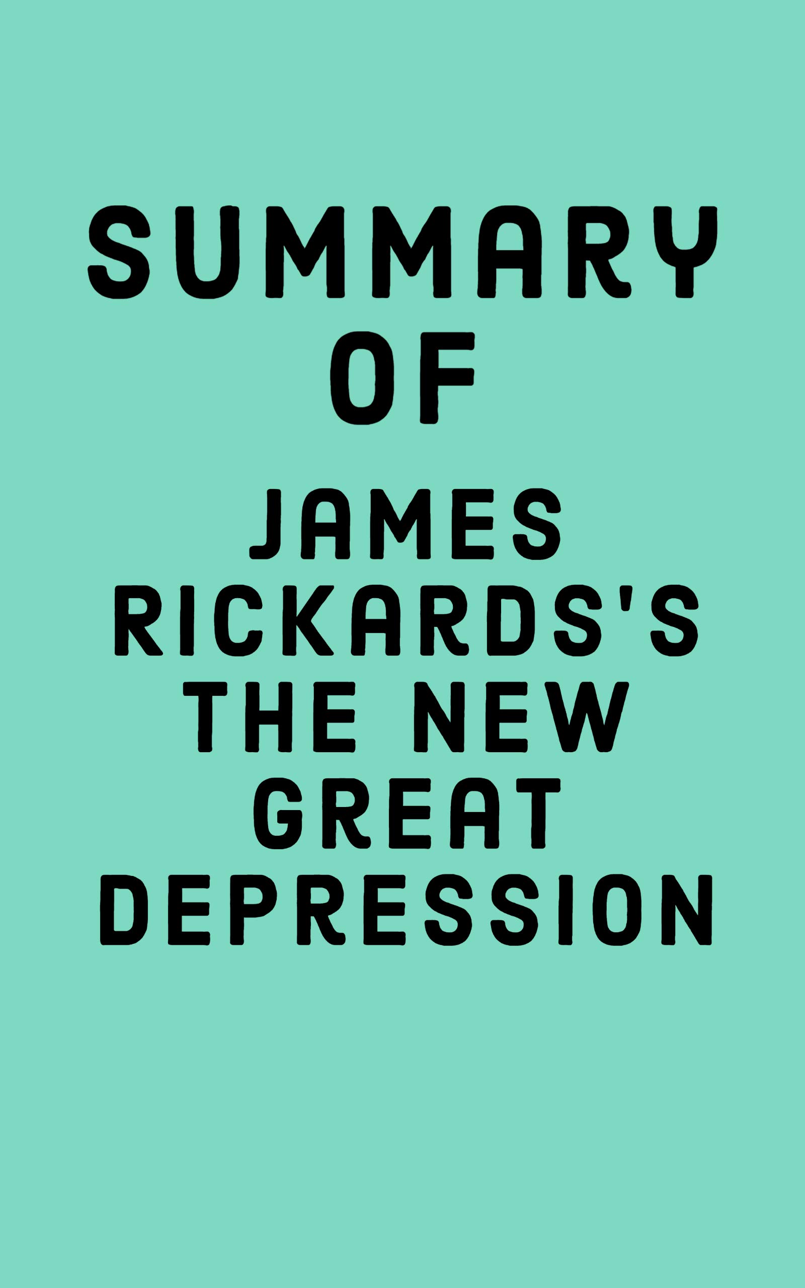 Summary of James Rickards's The New Great Depression by Falcon Press ...