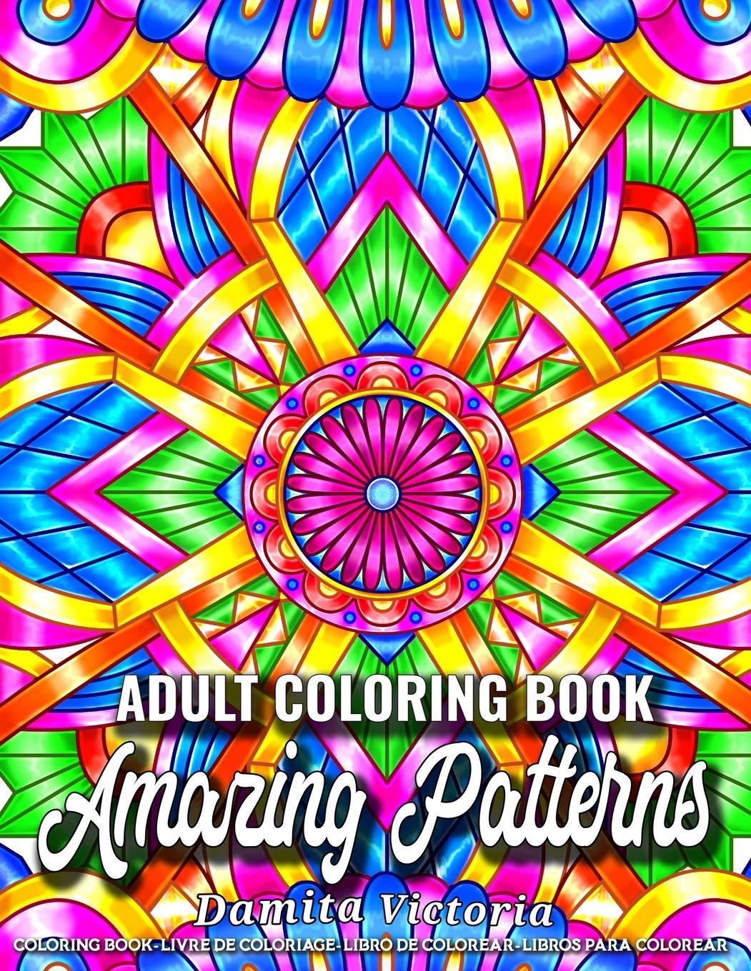 Amazing Patterns: Adult Coloring Book Featuring Stress Relieving ...