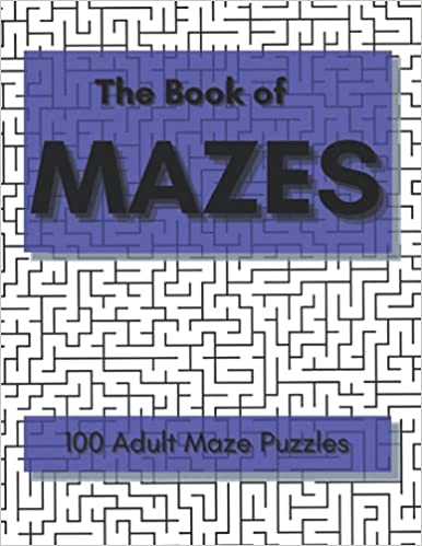 The Book of Mazes: 100 Adult Maze Puzzles by Richard T. Holt | Goodreads