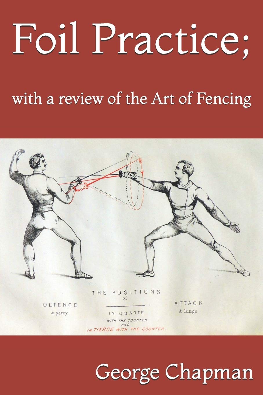 Foil Practice; with a review of the Art of Fencing: according to the ...