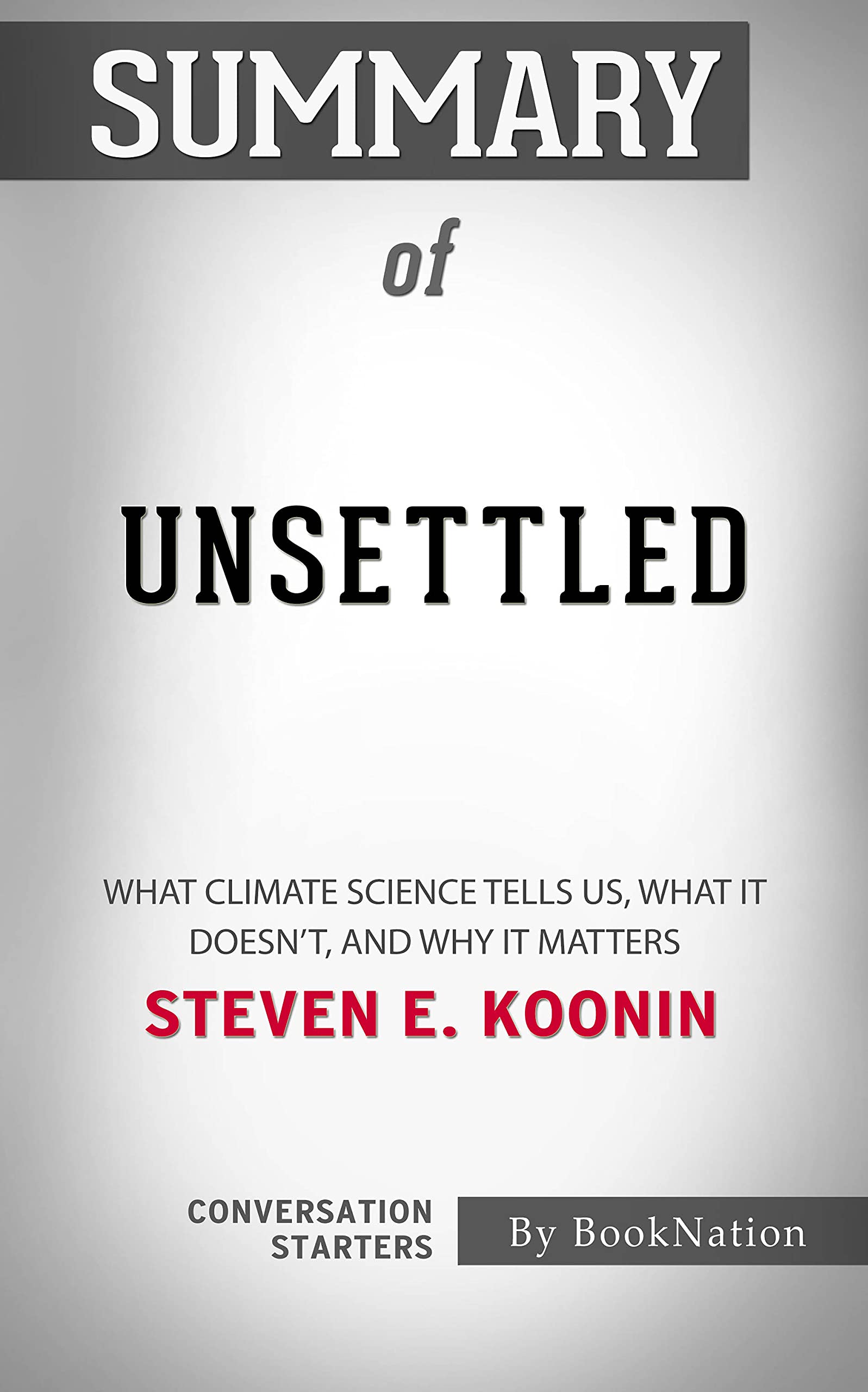 Summary of Unsettled: What Climate Science Tells Us, What It Doesn't ...