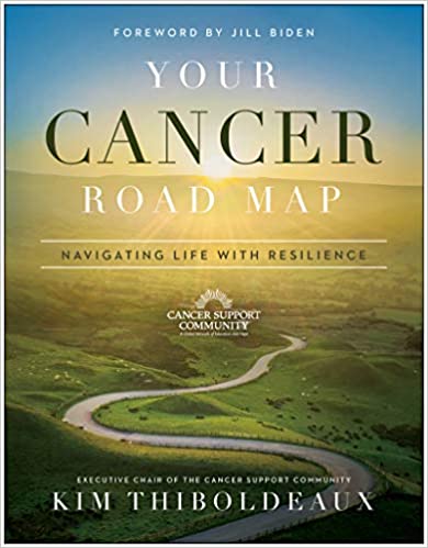 Your Cancer Road Map: Navigating Life with Resilience by Kim ...