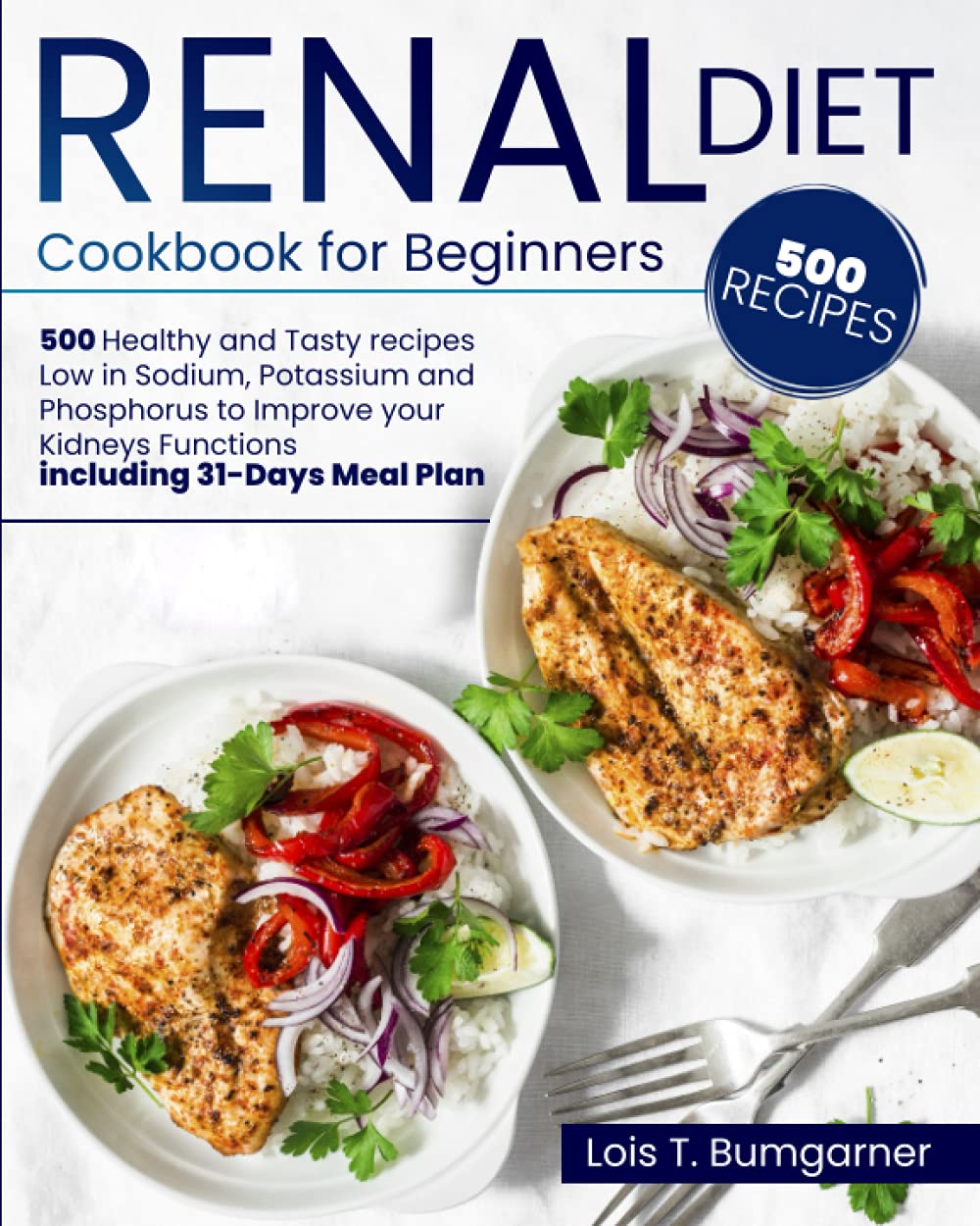 Renal Diet Cookbook for Beginners: 500 Healthy and Tasty recipes Low in Sodium, Potassium and ...