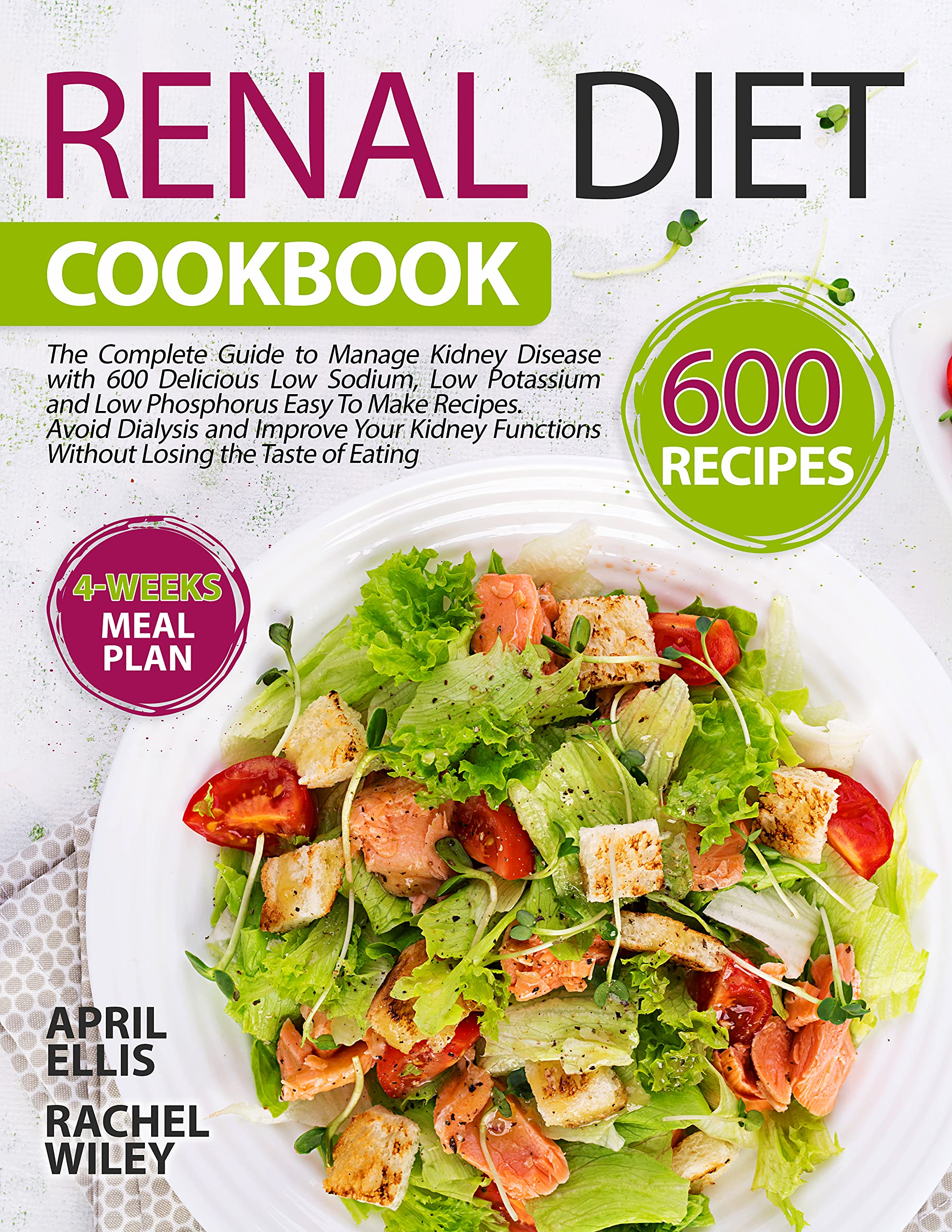 Renal Diet Cookbook for Beginners: Comprehensive Guide with 600 Delicious Low Sodium, Low ...