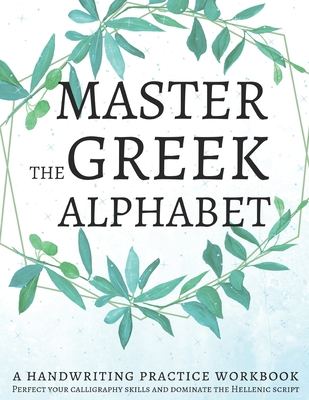Master the Greek Alphabet, A Handwriting Practice Workbook: Perfect ...