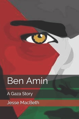 Ben Amin: A Gaza Story by Jesse A Macbeth | Goodreads