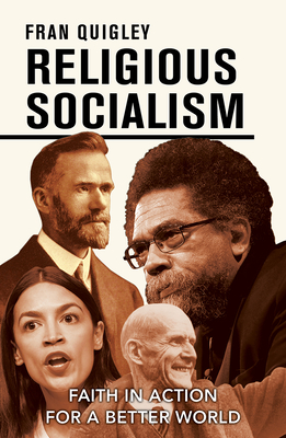 Religious Socialism: Faith in Action for a Better World by Fran Quigley ...