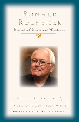 Ronald Rolheiser: Essential Writings by Ronald Rolheiser | Goodreads