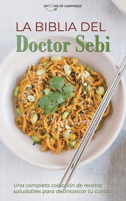 La Biblia del Doctor Sebi: Una completa colección de recetas saludables ...