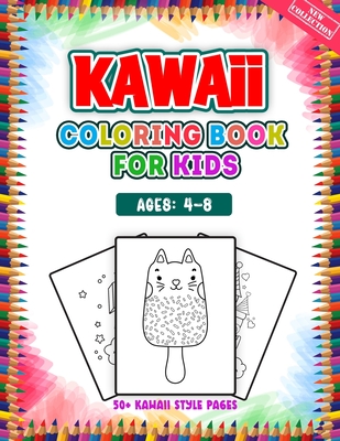 Kawaii Coloring Book For Kids Ages 4-8: More Than 50 Cute & Fun Kawaii ...