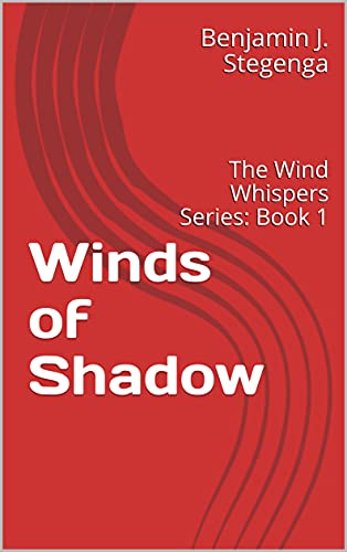 Winds of Shadow: The Wind Whispers Series Book 1 by Benjamin J ...