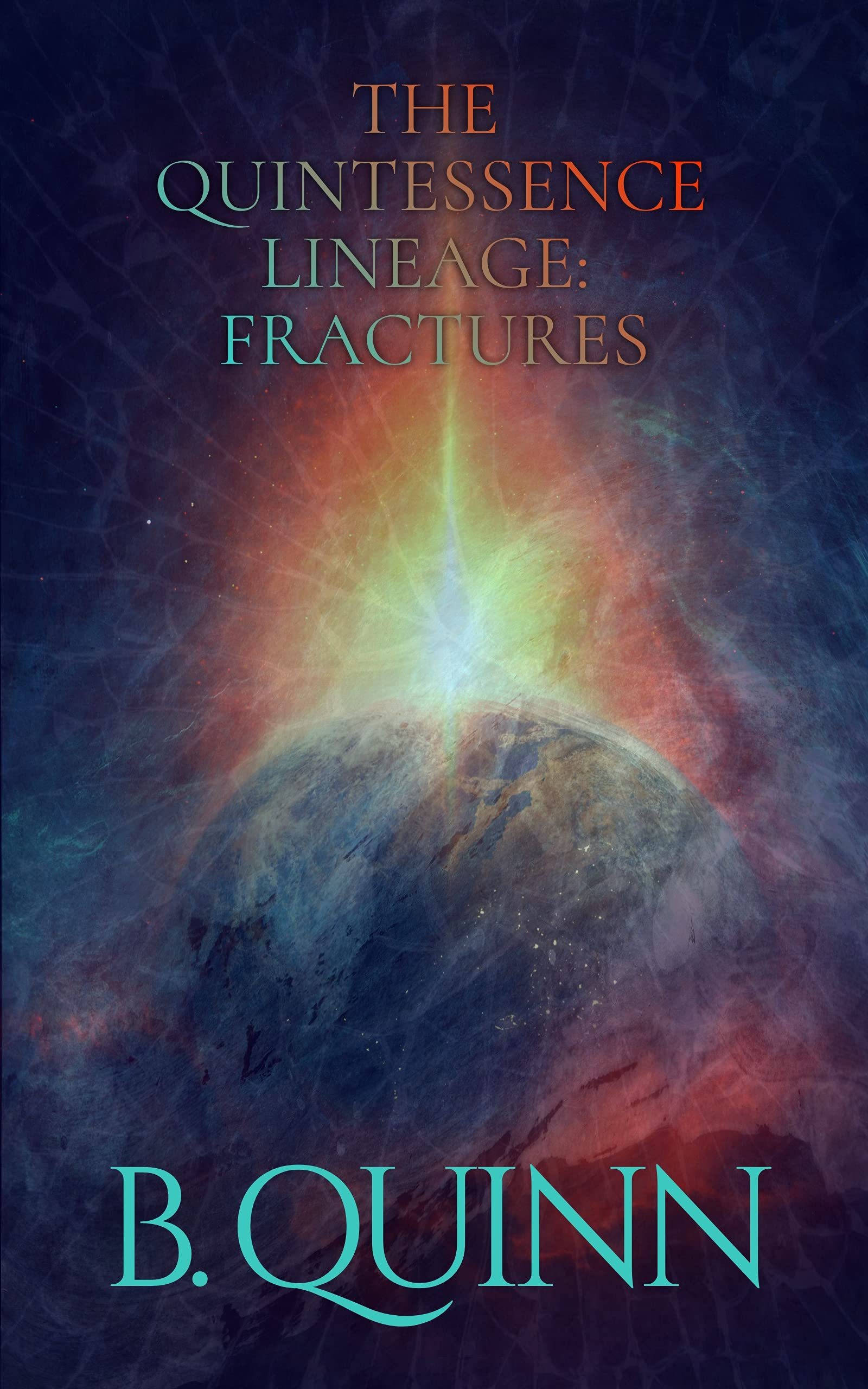 The Quintessence Lineage: Fractures by B Quinn | Goodreads