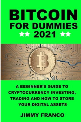 Bitcoin for Dummies 2021: A Beginner's Guide to Cryptocurrency ...
