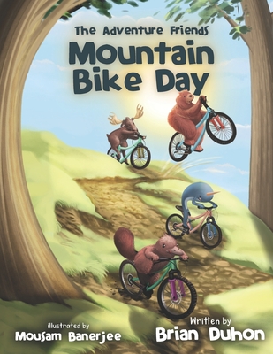 The Adventure Friends: Mountain Bike Day by Brian Duhon | Goodreads