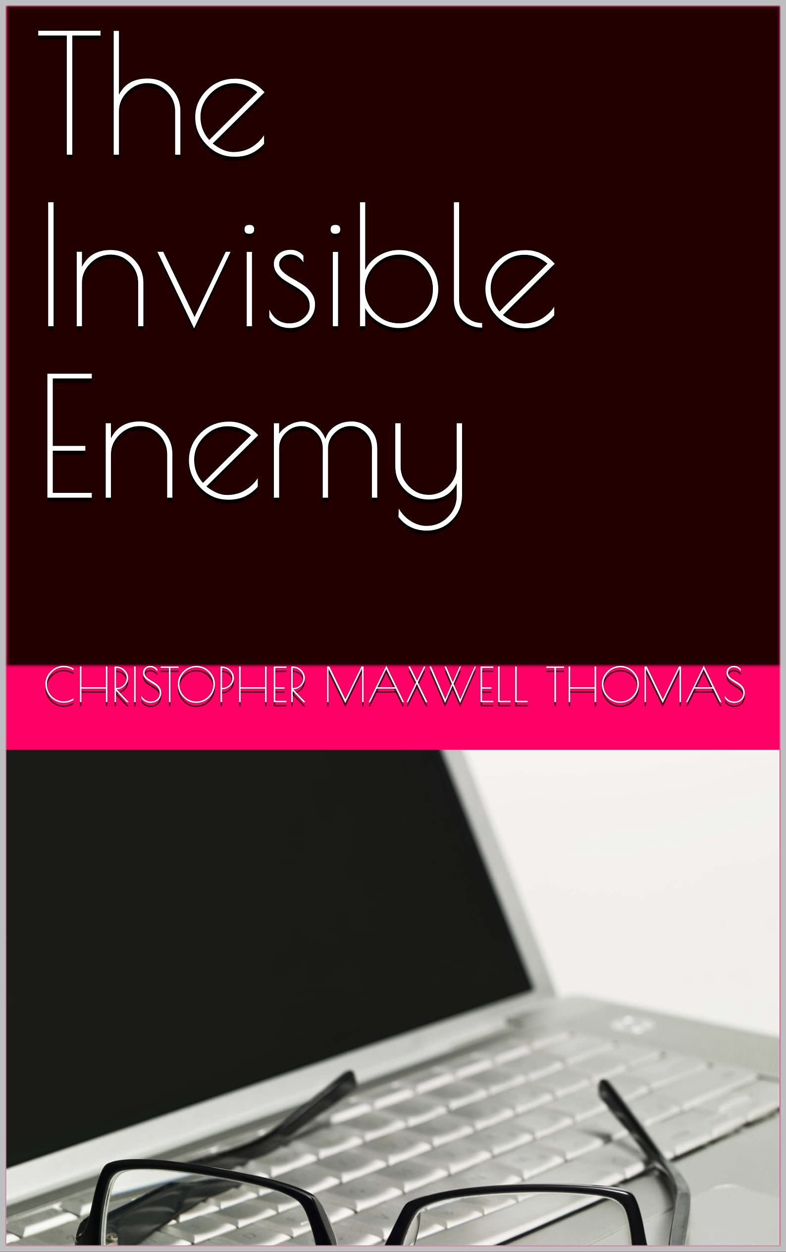The Invisible Enemy by Christopher Maxwell Thomas | Goodreads
