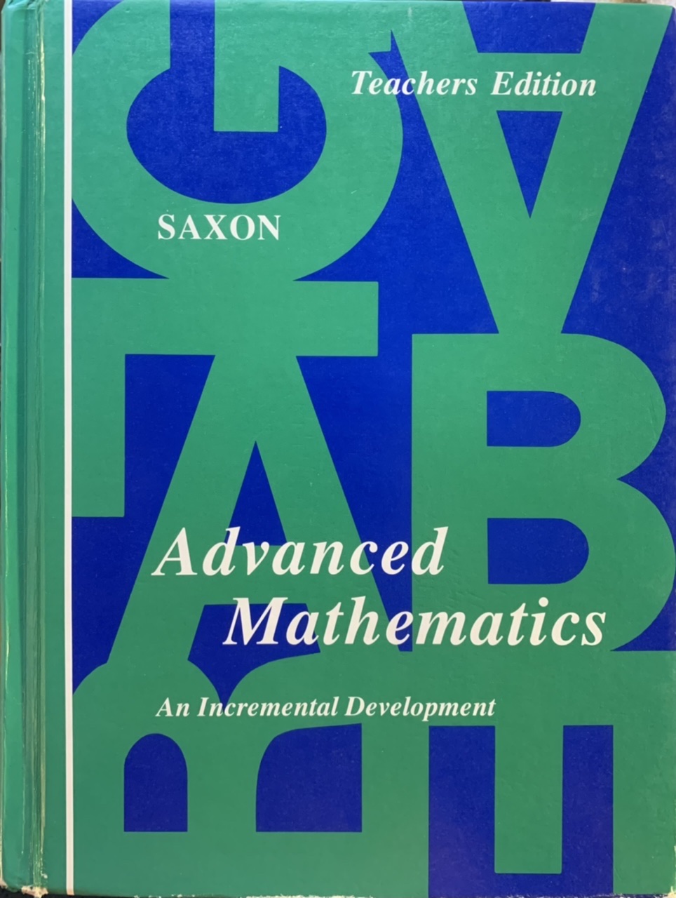 Advanced Mathematics an incremental development by John H. Saxon Jr ...