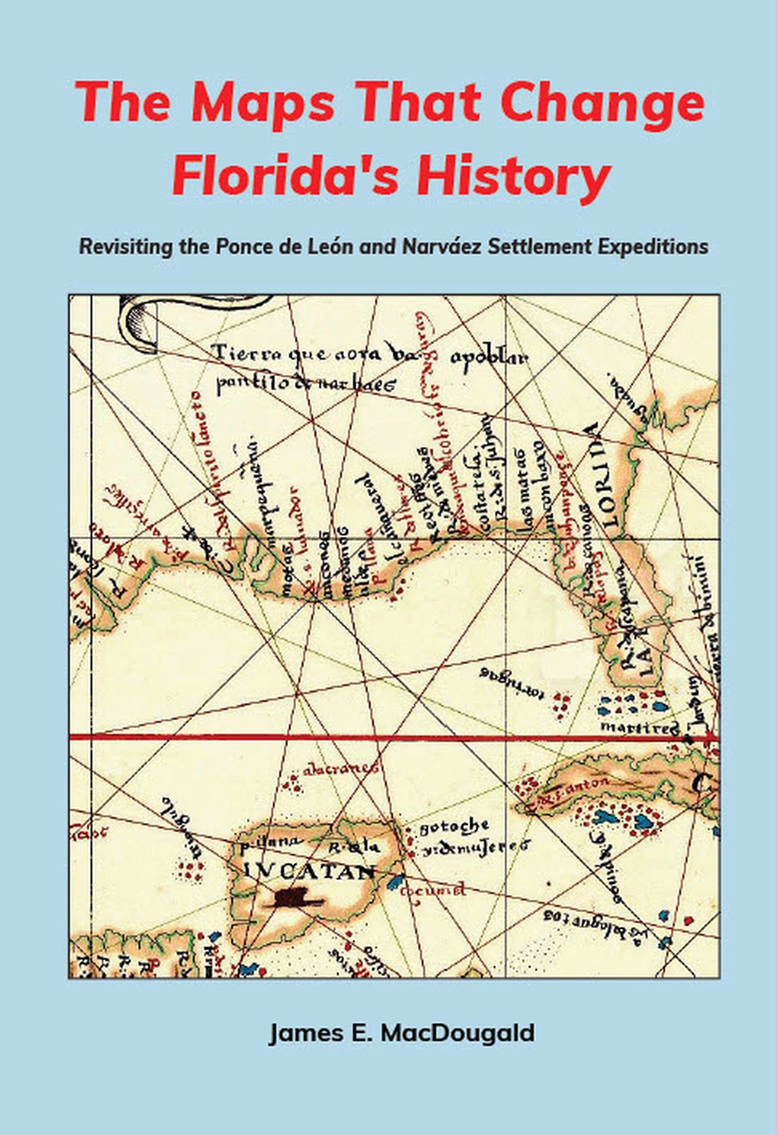 The Maps That Change Florida's History: Revisiting the Ponce de León ...