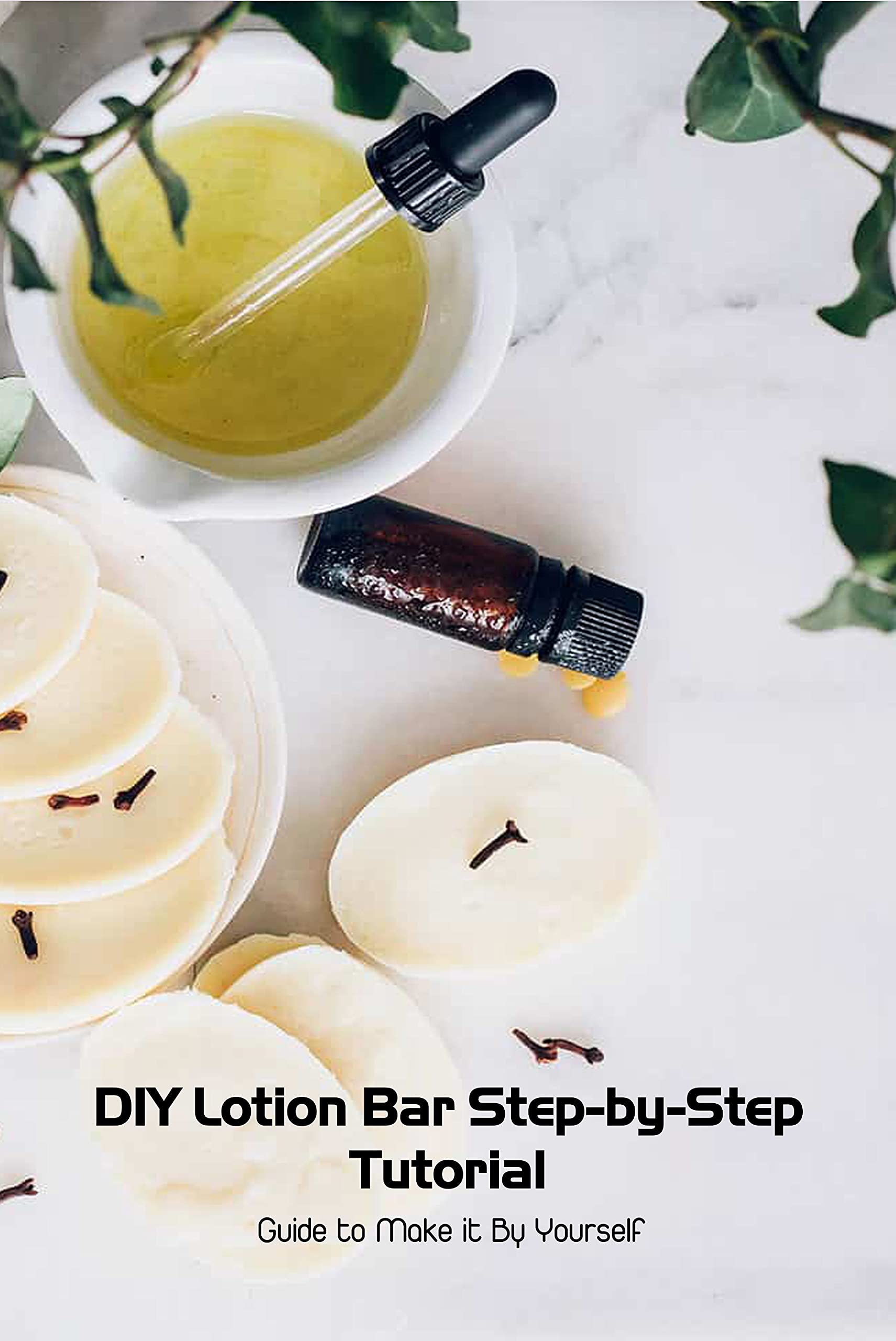 DIY Lotion Bar Step-by-Step Tutorial: Guide to Make it By Yourself ...