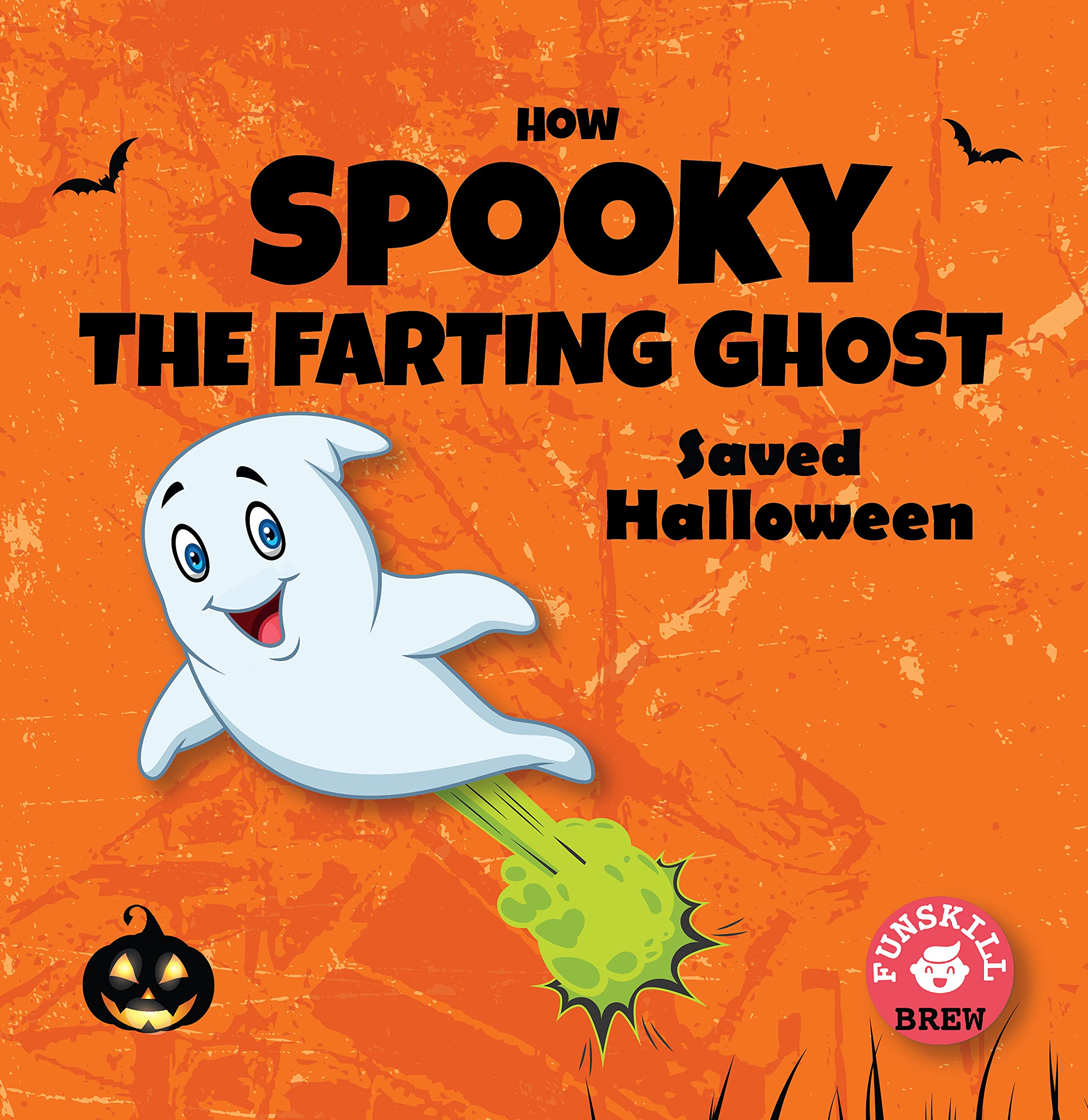 How Spooky the Farting Ghost Saved Halloween: A Funny Rhyming Halloween ...