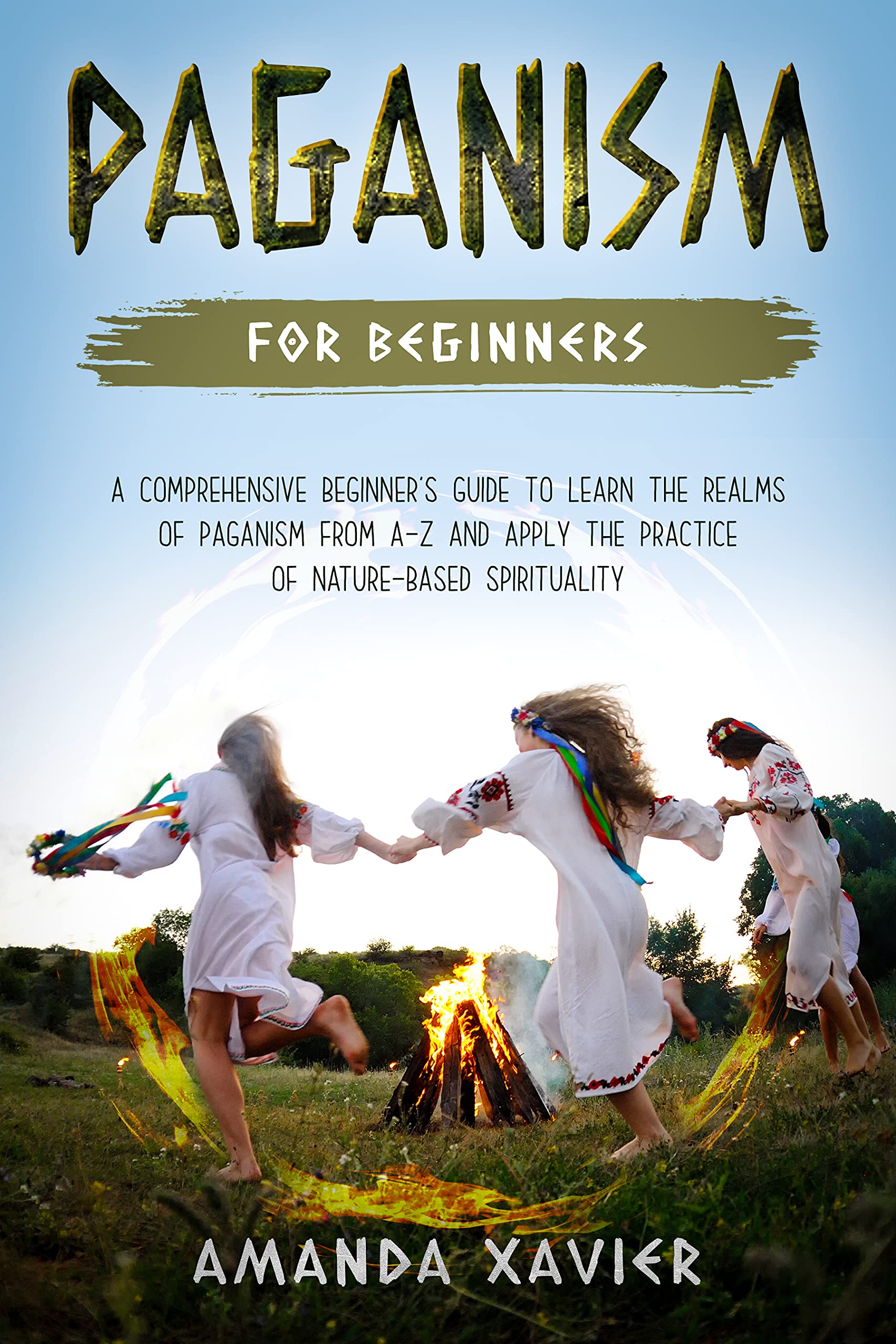Paganism for Beginners: A Comprehensive Beginner’s Guide to Learn the ...